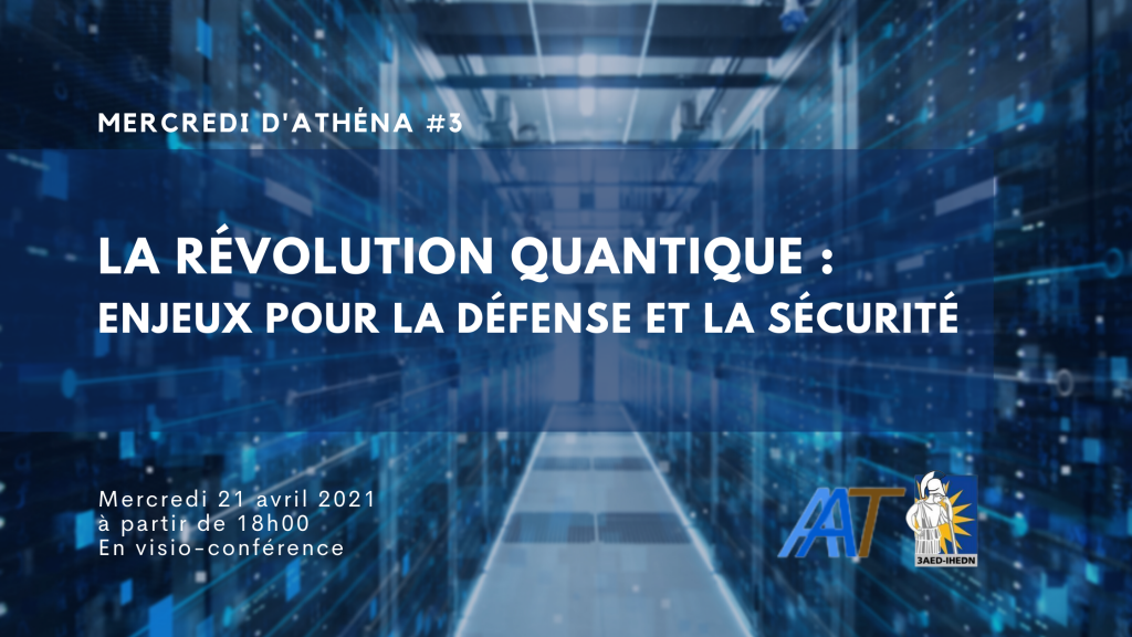 Mercredi d'Athéna #3 | La révolution quantique : enjeux pour la défense et la sécurité - 3AED-IHEDN