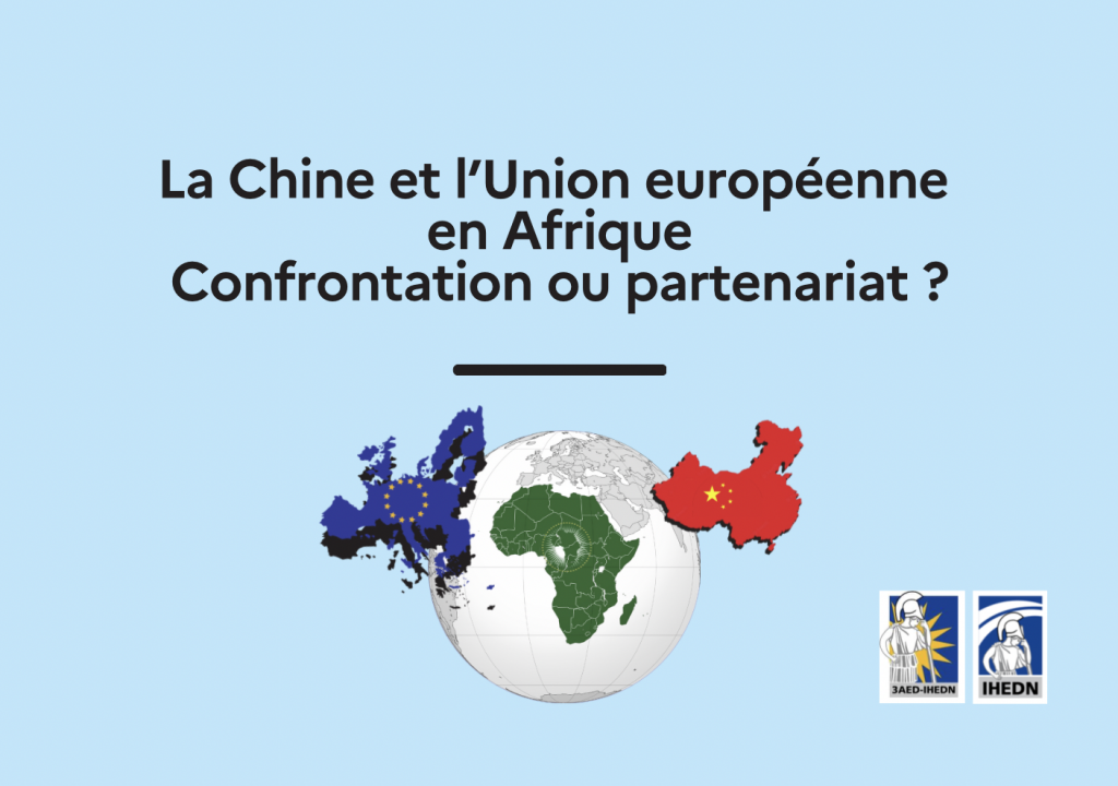 La Chine et l’Union européenne en Afrique : confrontation ou partenariat ? - 3AED-IHEDN